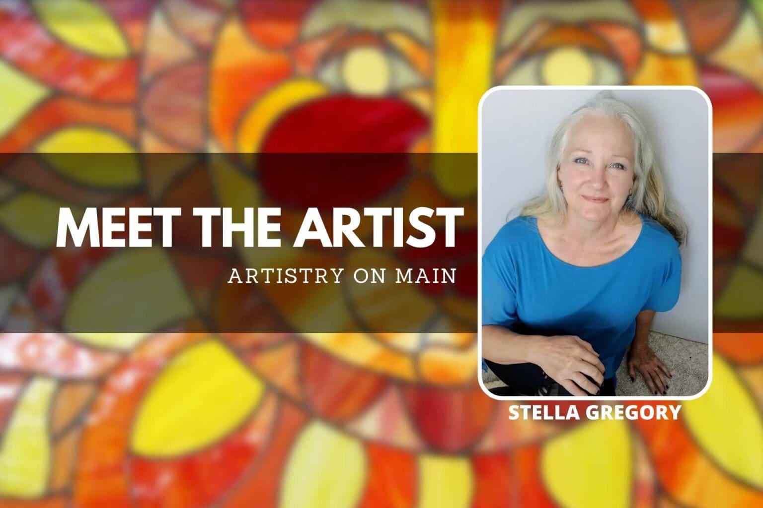 Artistry on Main - Meet the Artist: Stella Gregory